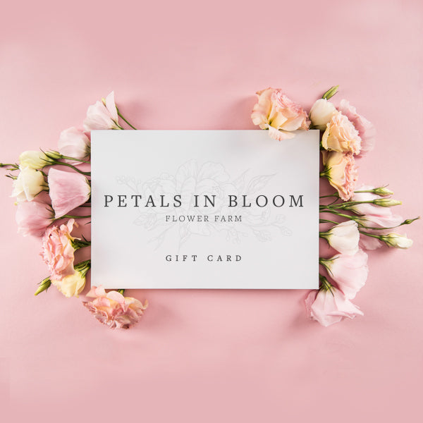 PIB Gift Cards – Petals In Bloom Flower Farm